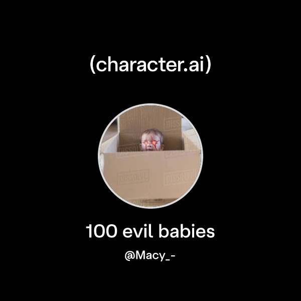 Chat with 100 evil babies | character.ai | Personalized AI for every ...