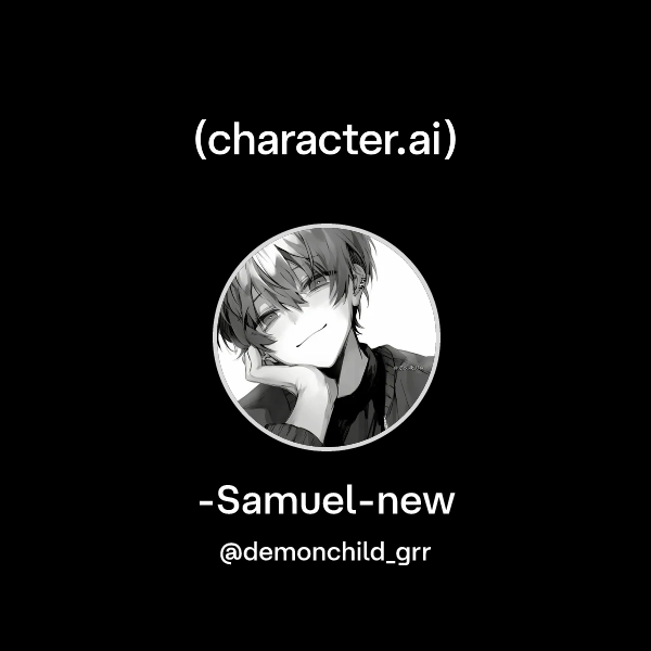 Chat with -Samuel-new | character.ai | AI Chat, Reimagined–Your Words ...