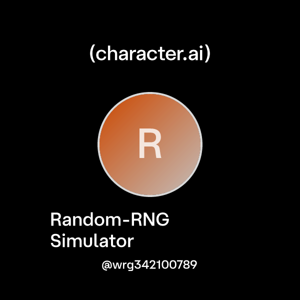 Chat with Random-RNG Simulator | character.ai | Personalized AI for ...