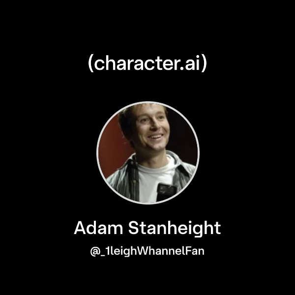 Chat with Adam Stanheight | character.ai | AI Chat, Reimagined–Your ...