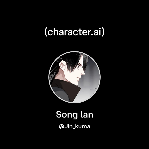 Chat with Song lan | character.ai | AI Chat, Reimagined–Your Words ...