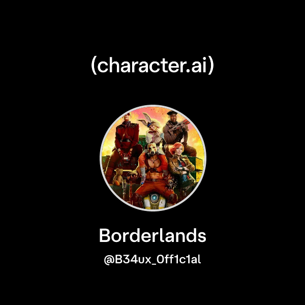 Chat with Borderlands | character.ai | Personalized AI for every moment ...