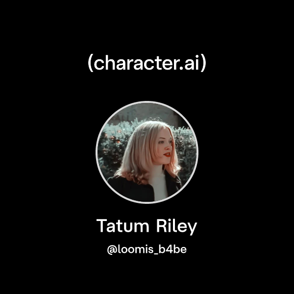 Chat with Tatum Riley | character.ai | Personalized AI for every moment ...