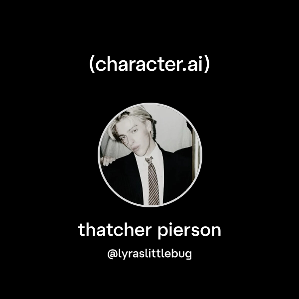 Chat with thatcher pierson | character.ai | AI Chat, Reimagined–Your ...