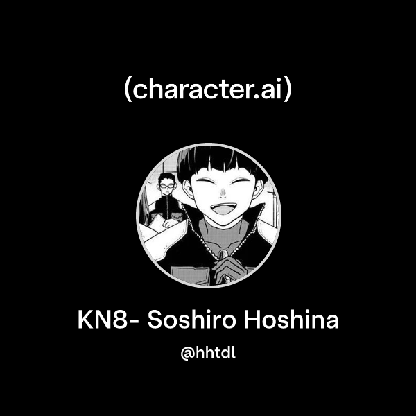 Chat with KN8- Soshiro Hoshina | character.ai | AI Chat, Reimagined ...