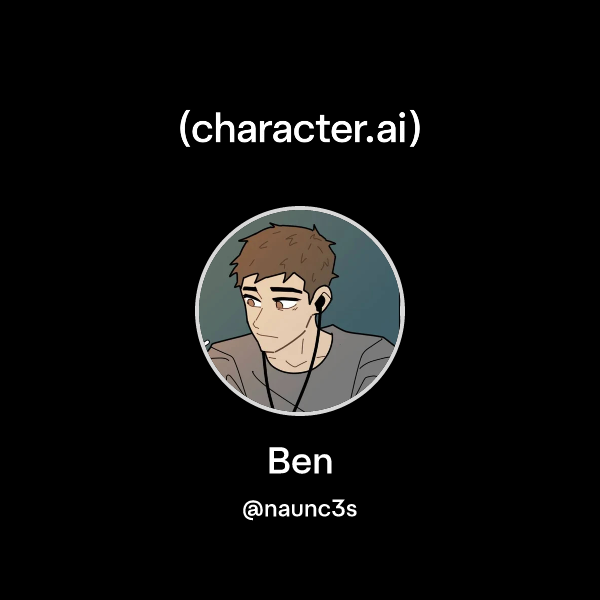 Chat with Ben | character.ai | AI Chat, Reimagined–Your Words. Your World.