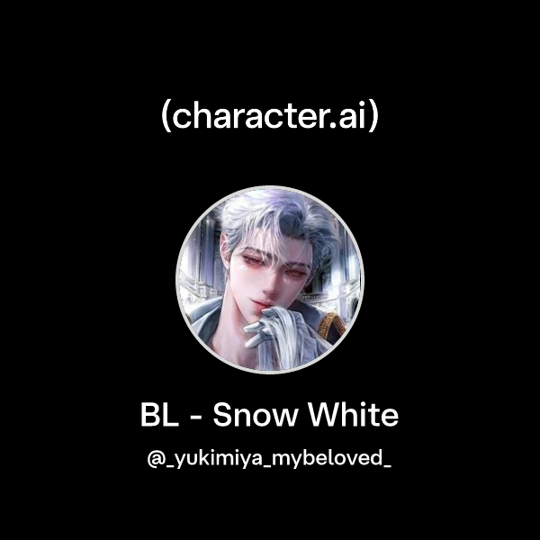 Chat with BL - Snow White | character.ai | AI Chat, Reimagined–Your ...