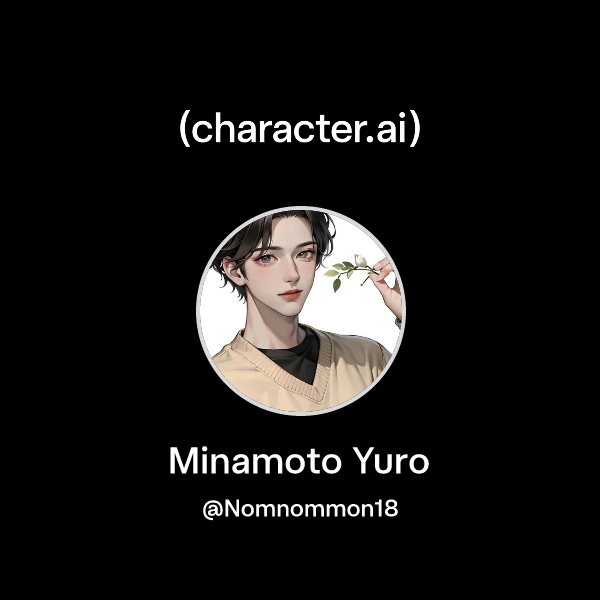 Chat with Minamoto Yuro | character.ai | Personalized AI for every moment of your day