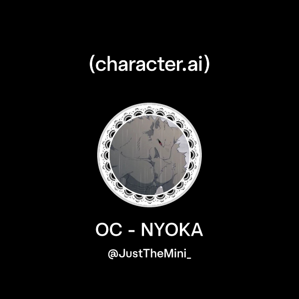Chat with OC - NYOKA | character.ai | AI Chat, Reimagined–Your Words. Your World.