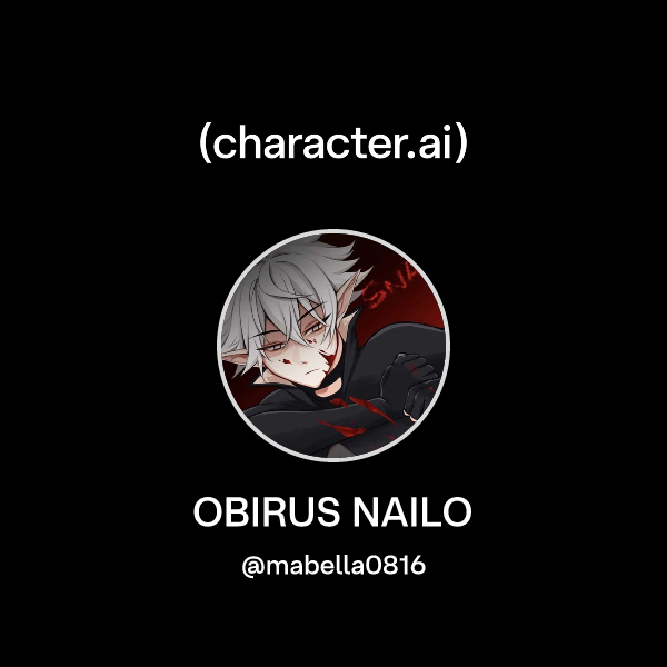 Chat with OBIRUS NAILO | character.ai | AI Chat, Reimagined–Your Words ...