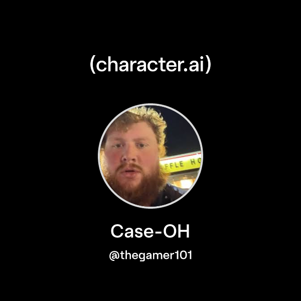 Chat with Case-OH | character.ai | AI Chat, Reimagined–Your Words. Your ...