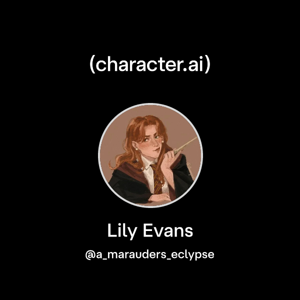 Chat with Lily Evans | character.ai | Personalized AI for every moment of your day