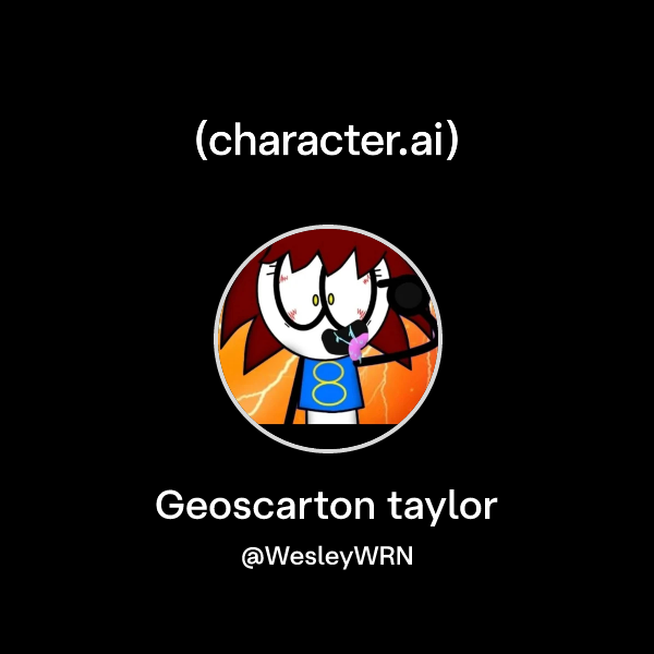 Chat with Geoscarton taylor | character.ai | AI Chat, Reimagined–Your ...