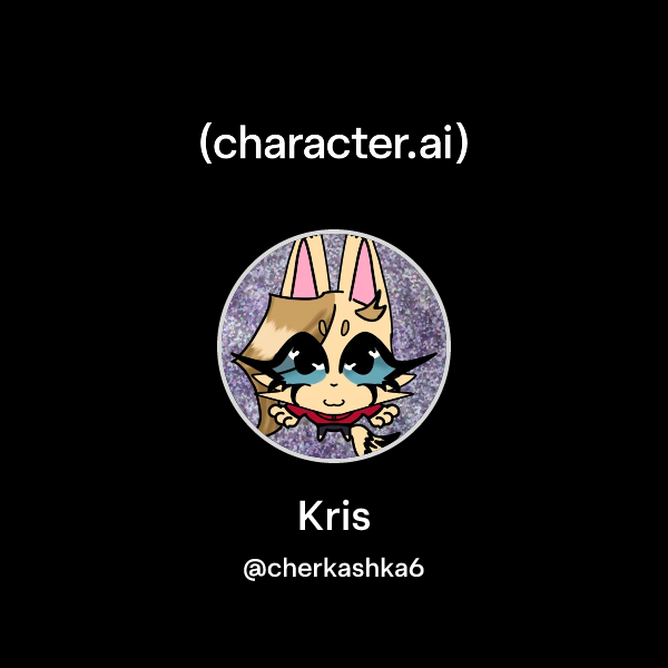 Chat with Kris | character.ai | AI Chat, Reimagined–Your Words. Your World.