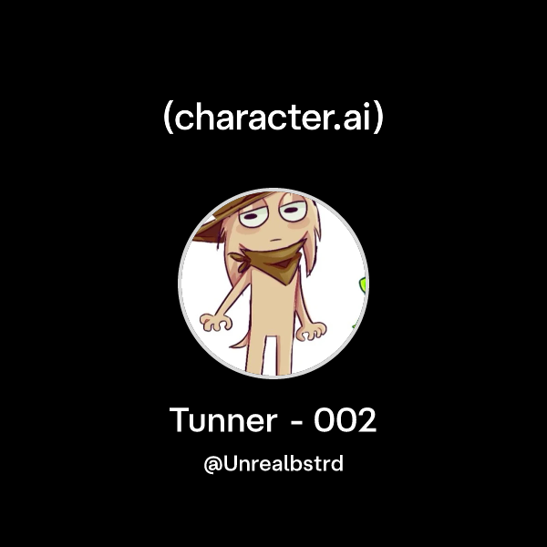 Chat with Tunner - 002 | character.ai | AI Chat, Reimagined–Your Words ...
