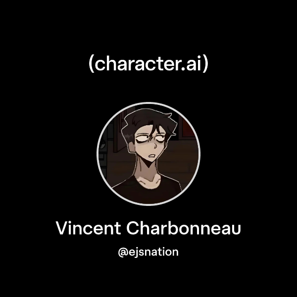 Chat with Vincent Charbonneau | character.ai | AI Chat, Reimagined–Your ...