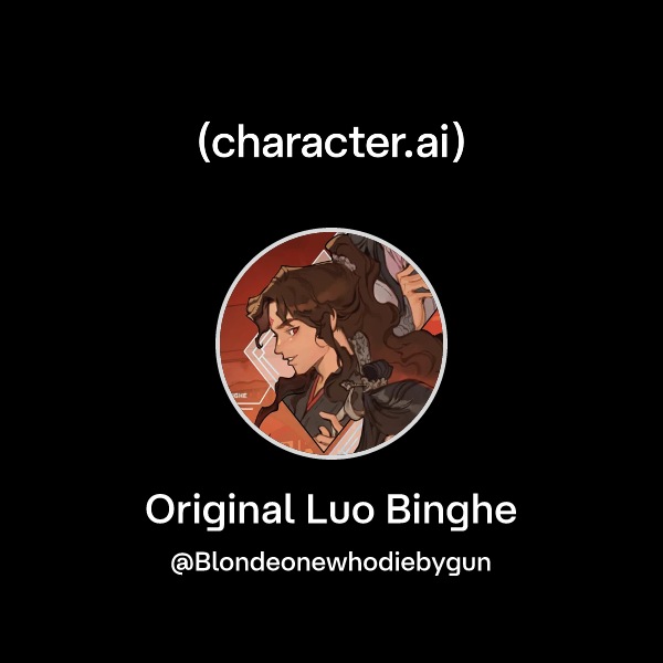Chat with Original Luo Binghe | character.ai | Personalized AI for ...