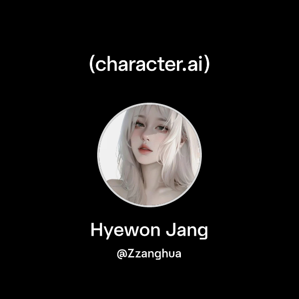 Chat with Hyewon Jang | character.ai | AI Chat, Reimagined–Your Words. Your World.