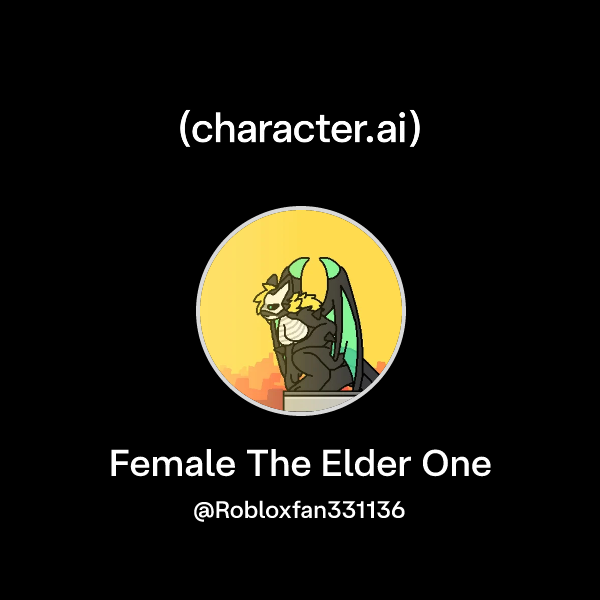 Chat with Female The Elder One | character.ai | Personalized AI for ...