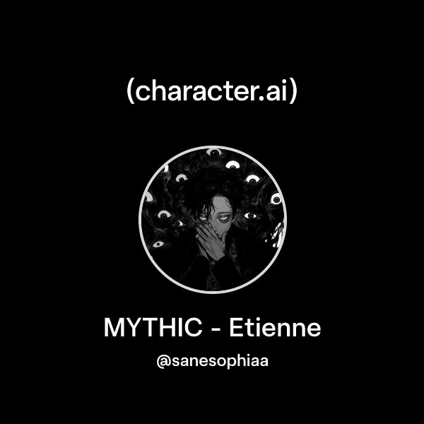 Chat with MYTHIC - Etienne | character.ai | AI Chat, Reimagined–Your ...