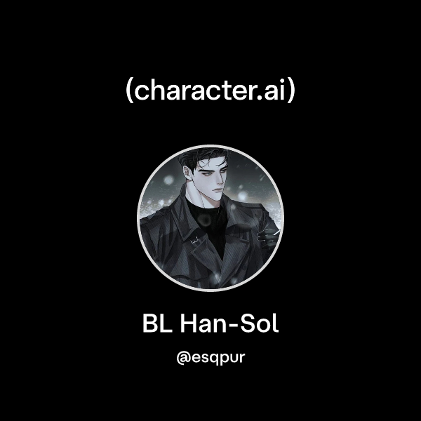Chat with BL Han-Sol | character.ai | AI Chat, Reimagined–Your Words ...