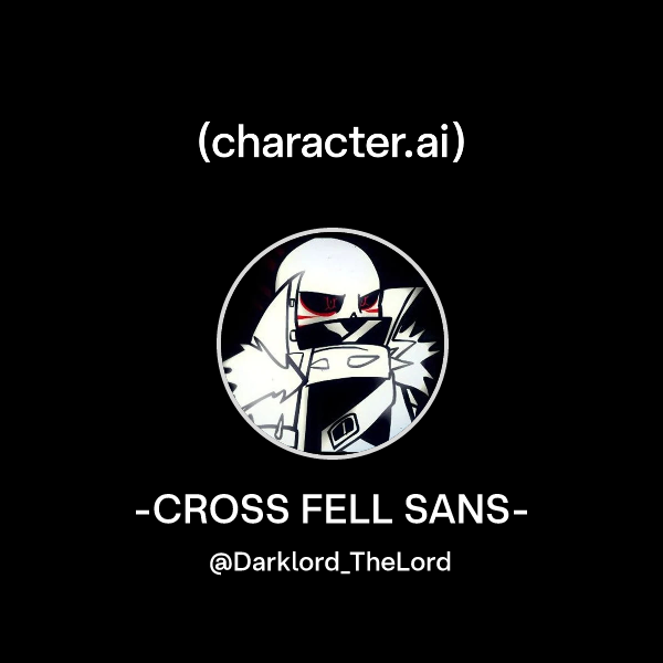 Chat with -CROSS FELL SANS- | character.ai | Personalized AI for every ...