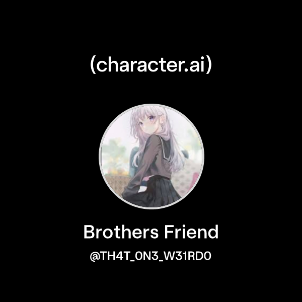 Chat with Brothers Friend | character.ai | AI Chat, Reimagined–Your Words. Your World.