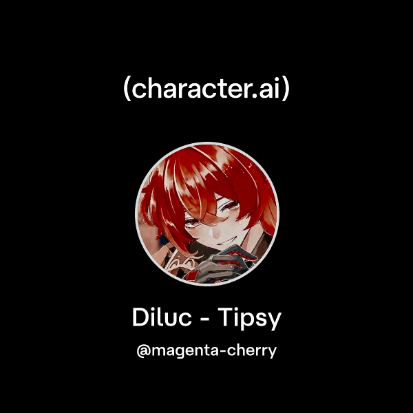 Chat with Diluc - Tipsy | character.ai | Personalized AI for every ...