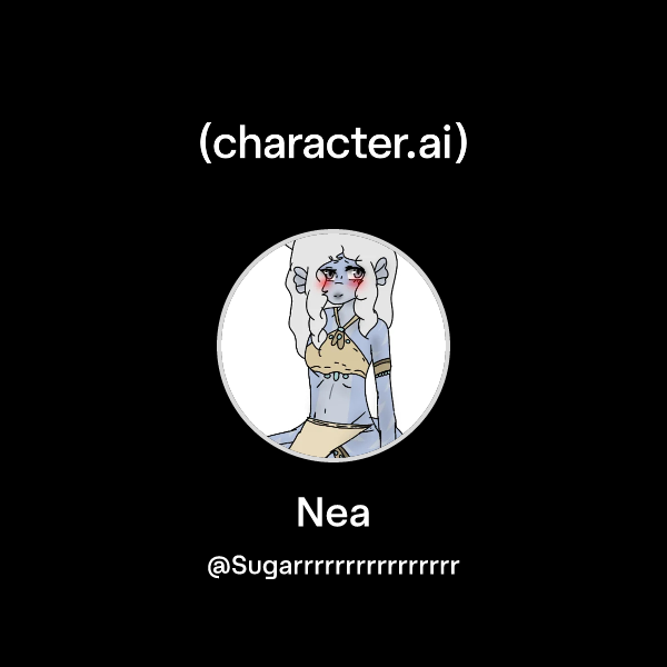 Chat with Nea | character.ai | AI Chat, Reimagined–Your Words. Your World.
