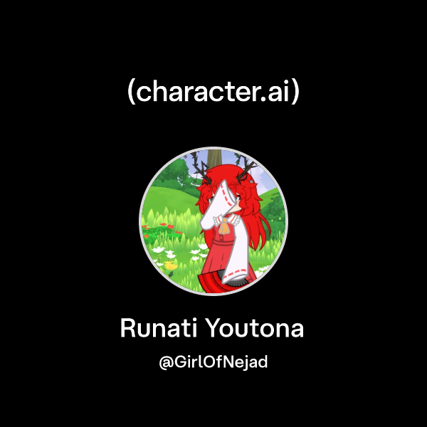 Chat with Runati Youtona | character.ai | Personalized AI for every ...