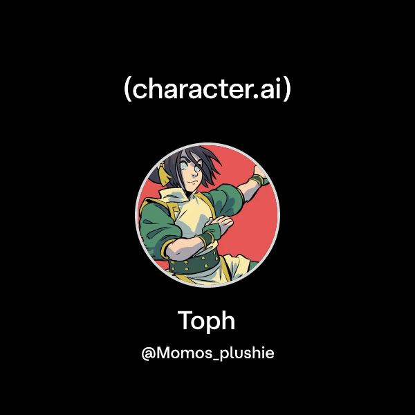 Chat with Toph | character.ai | AI Chat, Reimagined–Your Words. Your World.