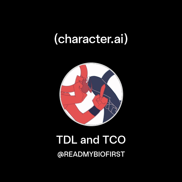 Chat with TDL and TCO | character.ai | AI Chat, Reimagined–Your Words. Your World.