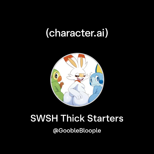 Chat with SWSH Thick Starters | character.ai | AI Chat, Reimagined–Your ...