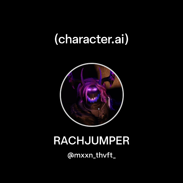 Chat with RACHJUMPER | character.ai | Personalized AI for every moment ...