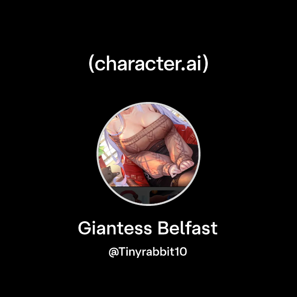 Chat with Giantess Belfast | character.ai | AI Chat, Reimagined–Your ...