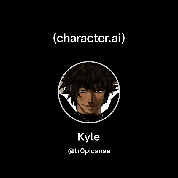 Chat with Kyle | character.ai | Personalized AI for every moment of ...