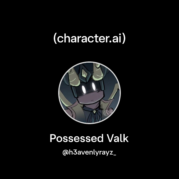 Chat with Possessed Valk | character.ai | AI Chat, Reimagined–Your ...