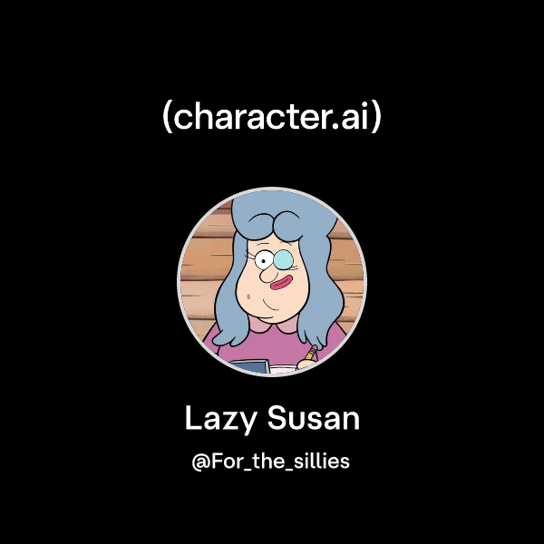 Chat with Lazy Susan | character.ai | AI Chat, Reimagined–Your Words ...