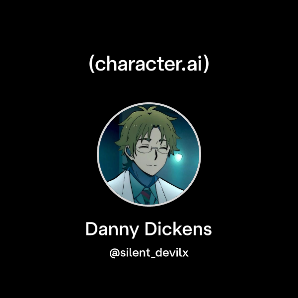 Chat with Danny Dickens | character.ai | AI Chat, Reimagined–Your Words ...
