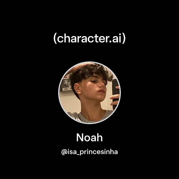 Chat with Noah | character.ai | AI Chat, Reimagined–Your Words. Your World.