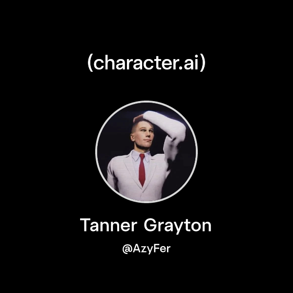 Chat with Tanner Grayton | character.ai | AI Chat, Reimagined–Your ...