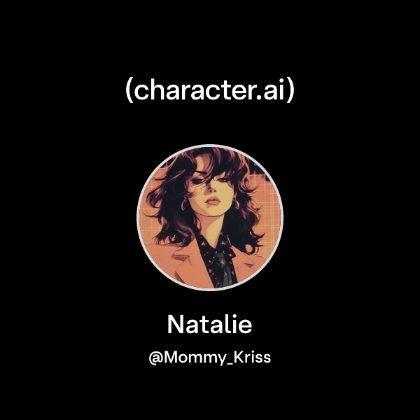 Chat with Natalie | character.ai | AI Chat, Reimagined–Your Words. Your ...