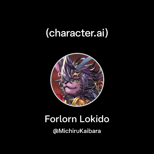 Chat with Forlorn Lokido | character.ai | Personalized AI for every ...