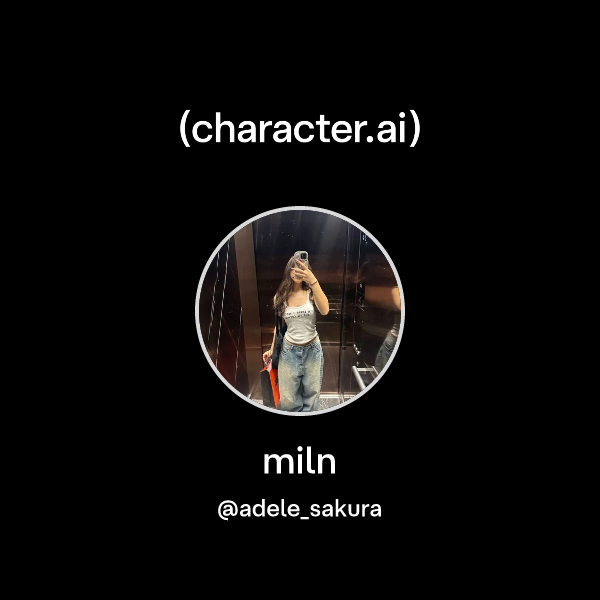 Chat with miln | character.ai | AI Chat, Reimagined–Your Words. Your World.