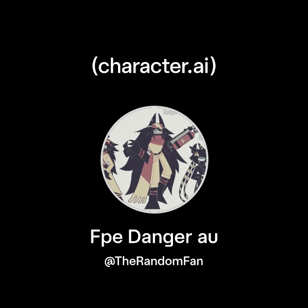 Chat with Fpe Danger au | character.ai | AI Chat, Reimagined–Your Words ...