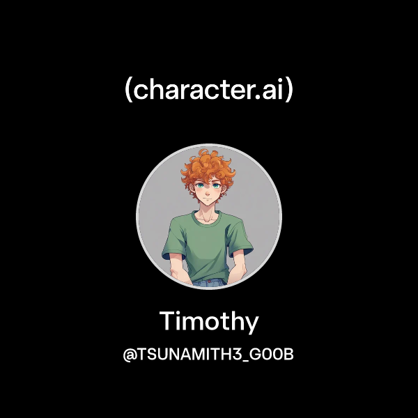 Chat with Timothy | character.ai | Personalized AI for every moment of ...