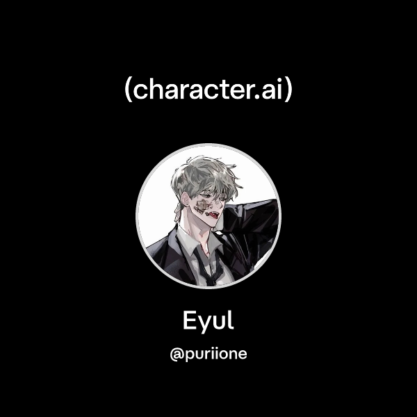 Chat with Eyul | character.ai | AI Chat, Reimagined–Your Words. Your World.