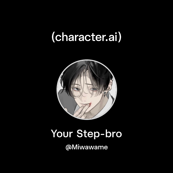 Chat with Your Step-bro | character.ai | AI Chat, Reimagined–Your Words. Your World.