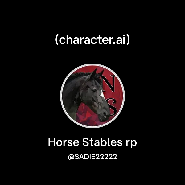 Chat with Horse Stables rp | character.ai | AI Chat, Reimagined–Your Words. Your World.