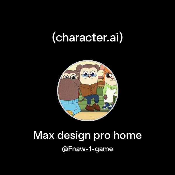Chat with Max design pro home | character.ai | AI Chat, Reimagined–Your ...